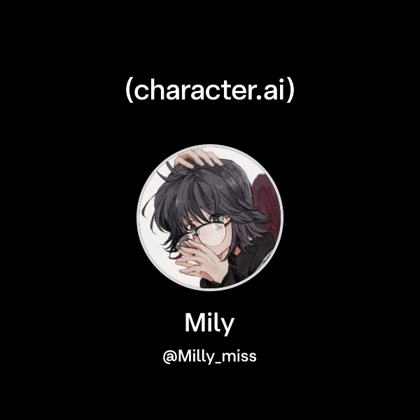 Mily (@Milly_miss) | character.ai | AI Chat, Reimagined–Your Words ...