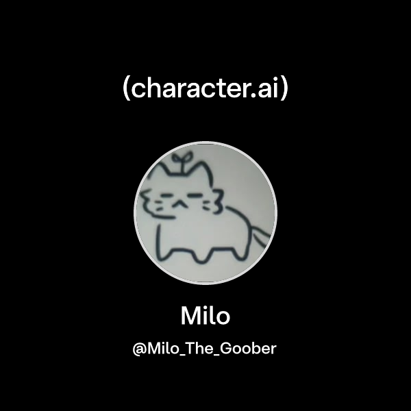 Milo (@Milo_The_Goober) | character.ai | AI Chat, Reimagined–Your Words. Your World.