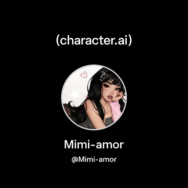 Mimi-amor (@Mimi-amor) | character.ai | Personalized AI for every ...