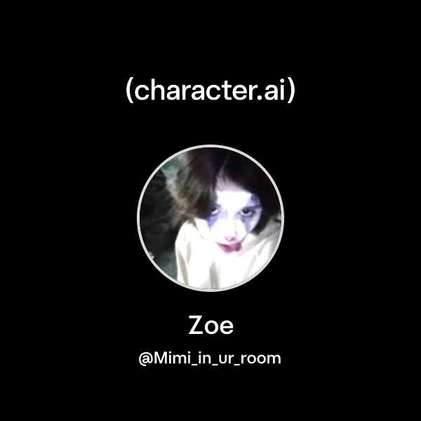 Zoe (@Mimi_in_ur_room) | character.ai | Personalized AI for every ...