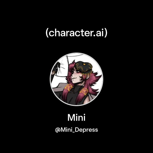 Mini (@Mini_Depress) | character.ai | AI Chat, Reimagined–Your Words ...