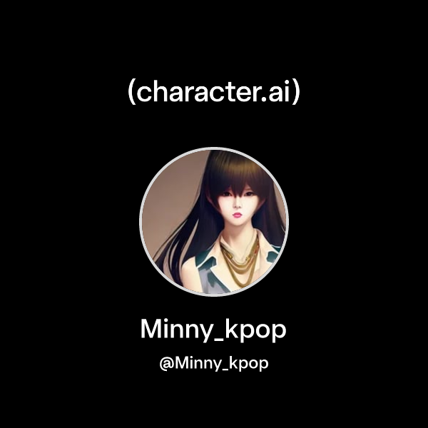 Minny_kpop (@Minny_kpop) | character.ai | Personalized AI for every ...