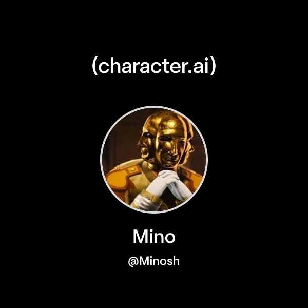 Mino (@Minosh) | character.ai | Personalized AI for every moment of your day