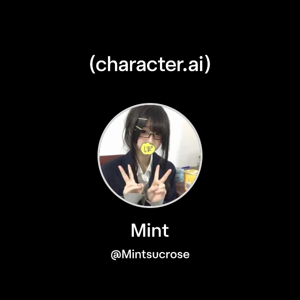 Mint (@Mintsucrose) | character.ai | AI Chat, Reimagined–Your Words ...
