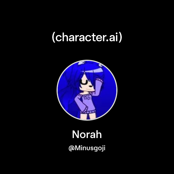 Norah (@Minusgoji) | character.ai | AI Chat, Reimagined–Your Words ...