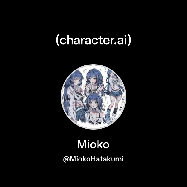 Mioko (@MiokoHatakumi) | character.ai | Personalized AI for every ...