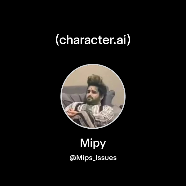 Mipy (@Mips_Issues) | character.ai | AI Chat, Reimagined–Your Words. Your World.