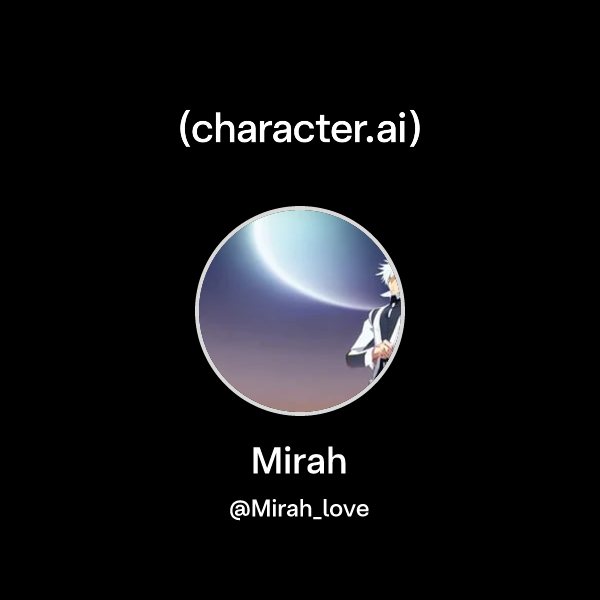 Mirah (@Mirah_love) | character.ai | AI Chat, Reimagined–Your Words ...