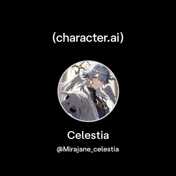 Celestia (@Mirajane_celestia) | character.ai | Personalized AI for every moment of your day