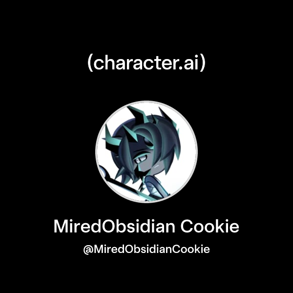 MiredObsidian Cookie (@MiredObsidianCookie) | character.ai ...