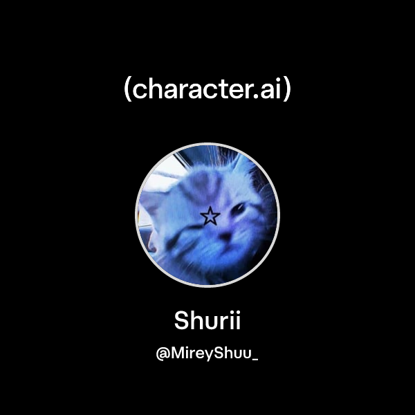 Shurii (@MireyShuu_) | character.ai | Personalized AI for every moment ...