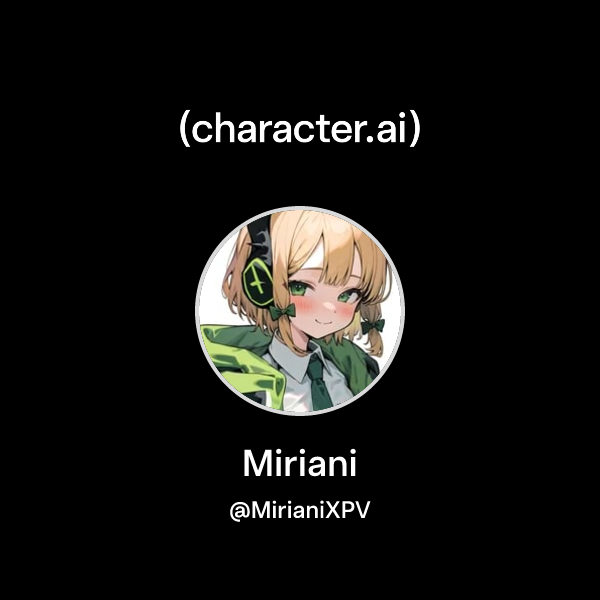 Miriani (@MirianiXPV) | character.ai | AI Chat, Reimagined–Your Words ...
