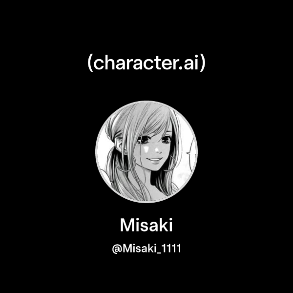 Misaki (@Misaki_1111) | character.ai | AI Chat, Reimagined–Your Words. Your World.