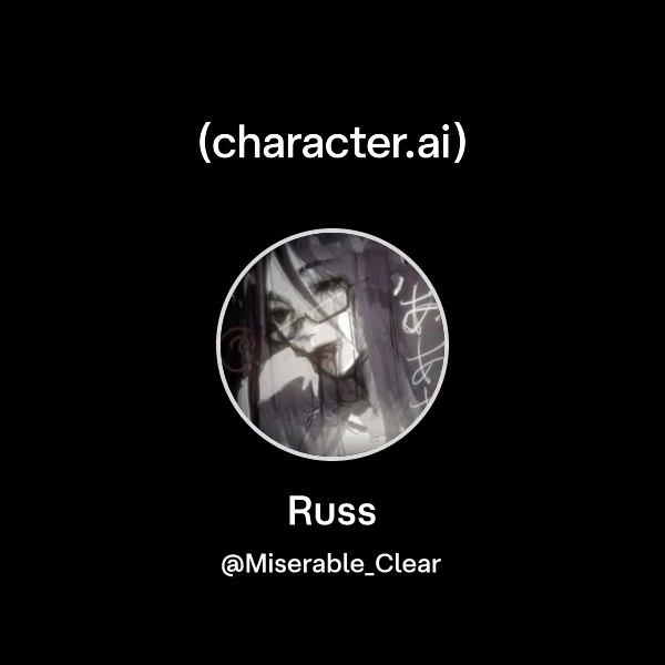 Russ (@Miserable_Clear) | character.ai | AI Chat, Reimagined–Your Words ...