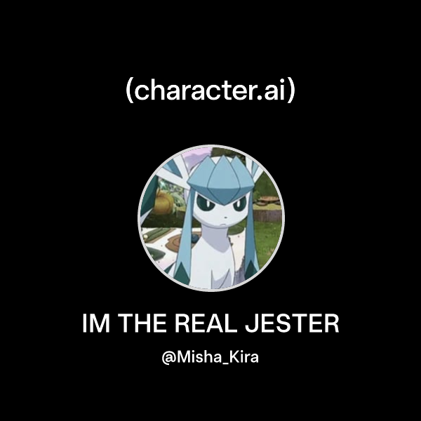 IM THE REAL JESTER (@Misha_Kira) | character.ai | AI Chat, Reimagined ...