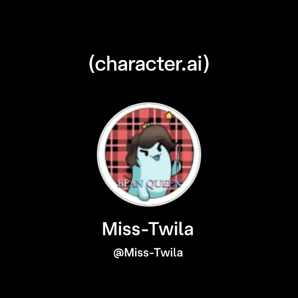 Miss-Twila (@Miss-Twila) | character.ai | Personalized AI for every ...