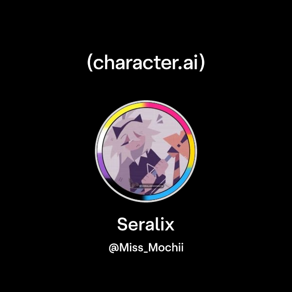 Seralix (@Miss_Mochii) | character.ai | AI Chat, Reimagined–Your Words ...