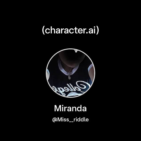 Miranda (@Miss__riddle) | character.ai | AI Chat, Reimagined–Your Words ...
