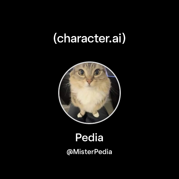 Pedia (@MisterPedia) | character.ai | AI Chat, Reimagined–Your Words ...