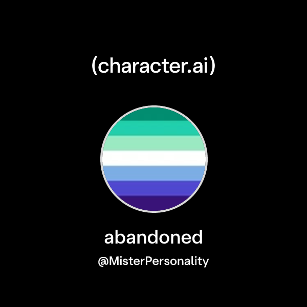 abandoned (@MisterPersonality) | character.ai | AI Chat, Reimagined ...