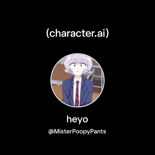 heyo (@MisterPoopyPants) | character.ai | AI Chat, Reimagined–Your ...