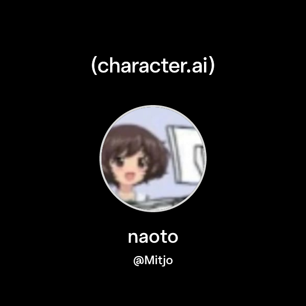 naoto (@Mitjo) | character.ai | AI Chat, Reimagined–Your Words. Your World.