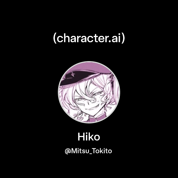 Hiko (@Mitsu_Tokito) | character.ai | AI Chat, Reimagined–Your Words. Your World.