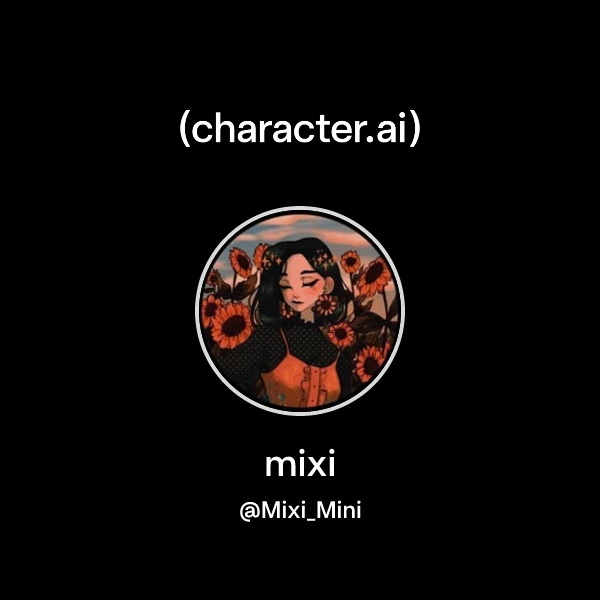 mixi (@Mixi_Mini) | character.ai | AI Chat, Reimagined–Your Words. Your ...