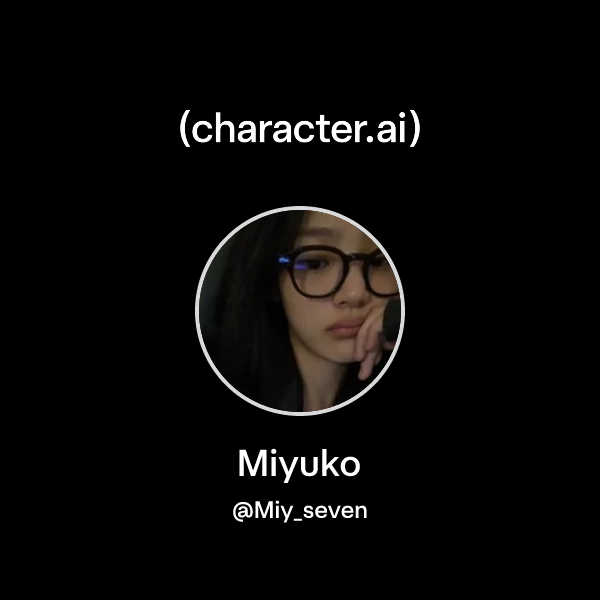 Miyuko (@Miy_seven) | character.ai | AI Chat, Reimagined–Your Words ...