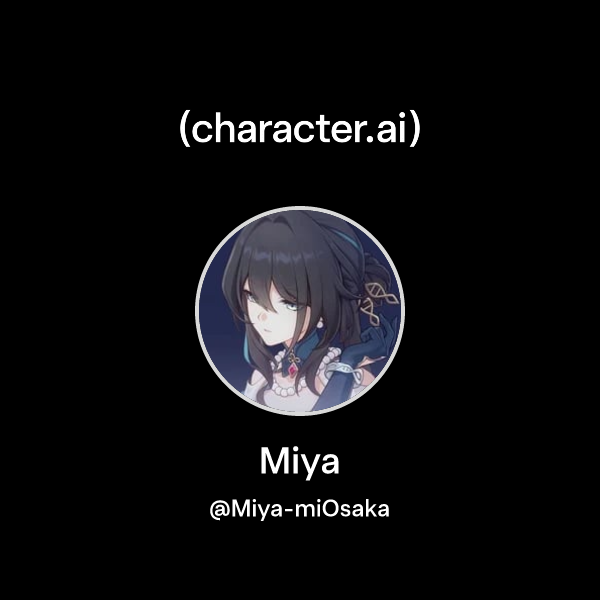 Miya (@Miya-miOsaka) | character.ai | Personalized AI for every moment ...