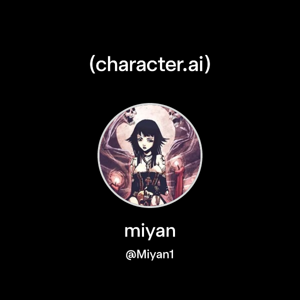 miyan (@Miyan1) | character.ai | AI Chat, Reimagined–Your Words. Your World.