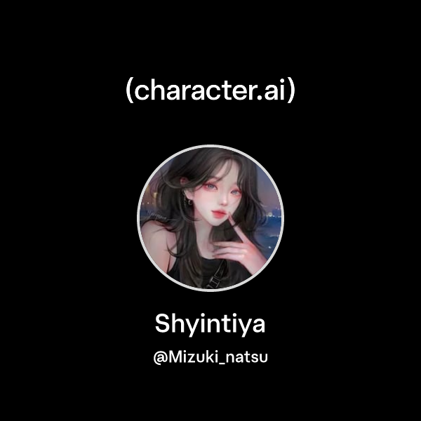 Shyintiya (@Mizuki_natsu) | character.ai | Personalized AI for every ...