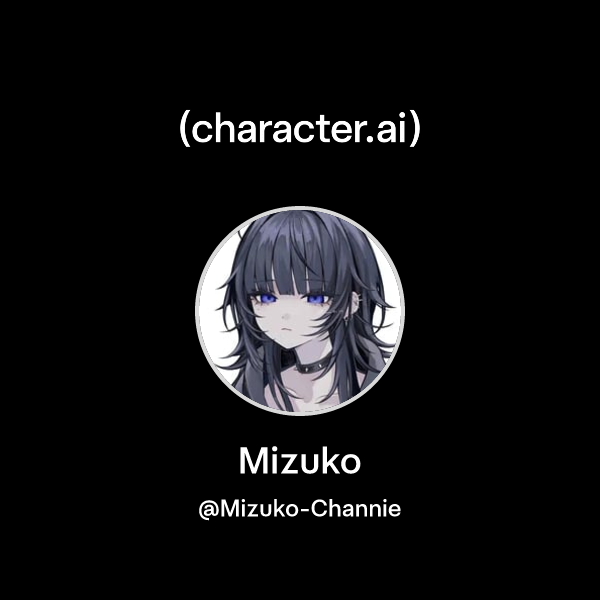 Mizuko (@Mizuko-Channie) | character.ai | Personalized AI for every ...