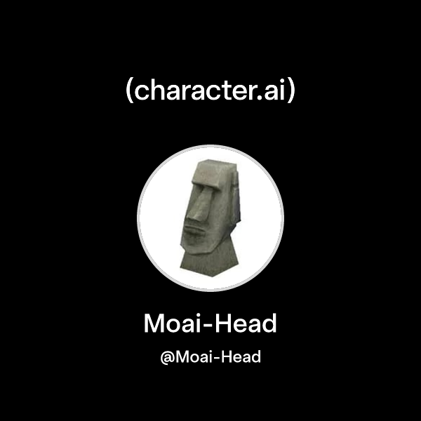 Moai-Head (@Moai-Head) | character.ai | AI Chat, Reimagined–Your Words ...