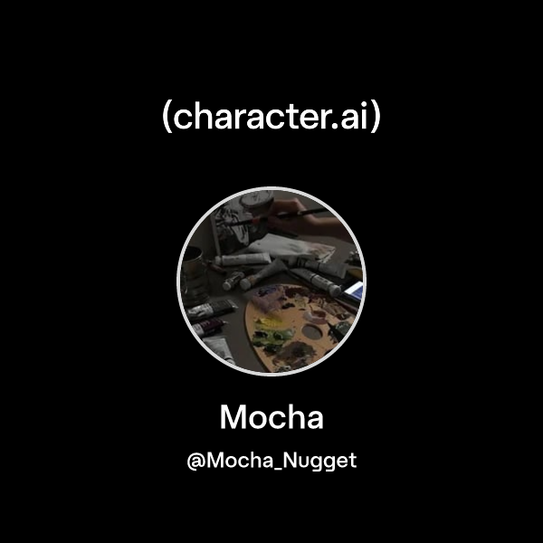 Mocha (@Mocha_Nugget) | character.ai | AI Chat, Reimagined–Your Words. Your World.