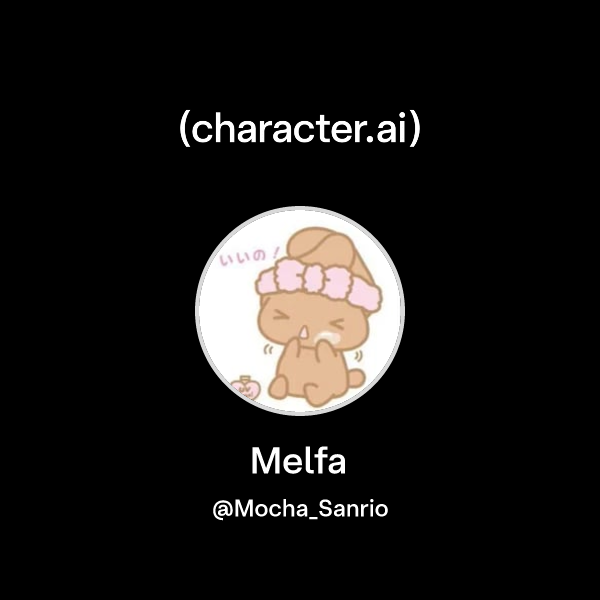 Melfa (@Mocha_Sanrio) | character.ai | Personalized AI for every moment of your day