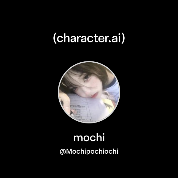 mochi (@Mochipochiochi) | character.ai | AI Chat, Reimagined–Your Words ...