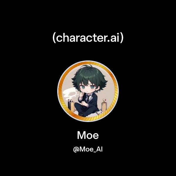 Moe (@Moe_AI) | character.ai | AI Chat, Reimagined–Your Words. Your World.