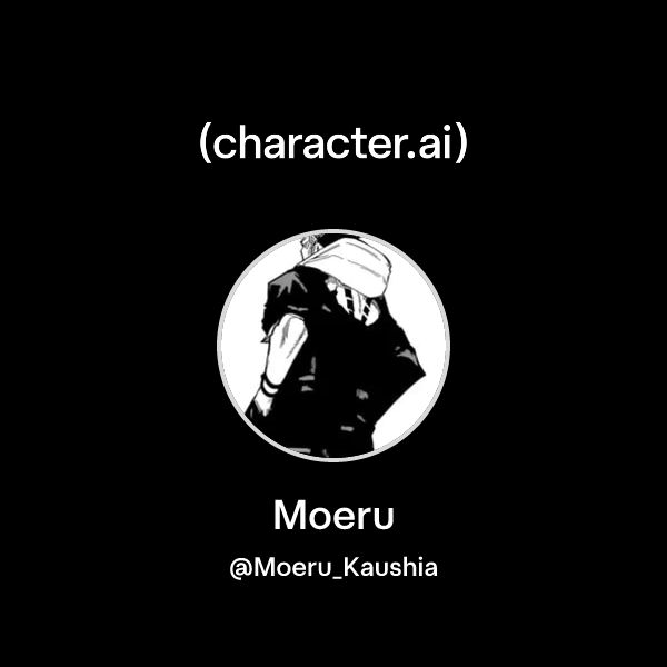 Moeru (@Moeru_Kaushia) | character.ai | AI Chat, Reimagined–Your Words ...
