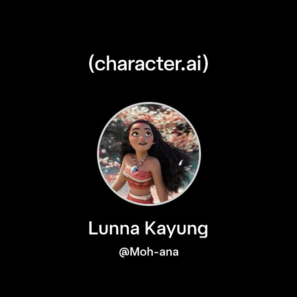Lunna Kayung (@Moh-ana) | character.ai | AI Chat, Reimagined–Your Words ...