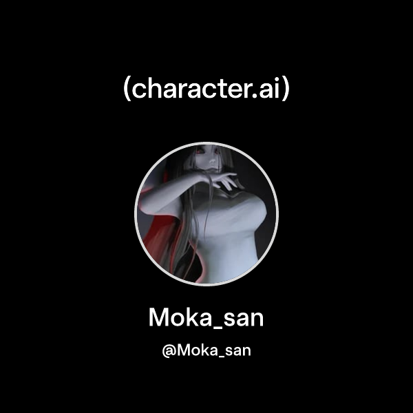 Moka_san (@Moka_san) | character.ai | AI Chat, Reimagined–Your Words. Your World.