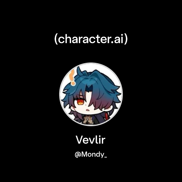 Vevlir (@Mondy_) | character.ai | Personalized AI for every moment of ...