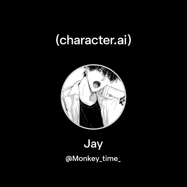 Jay (@Monkey_time_) | character.ai | AI Chat, Reimagined–Your Words ...