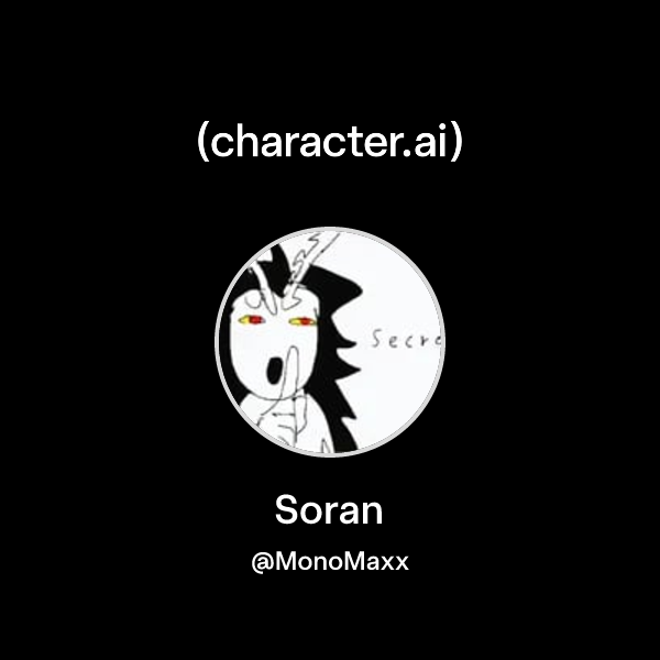 Soran (@MonoMaxx) | character.ai | AI Chat, Reimagined–Your Words. Your ...
