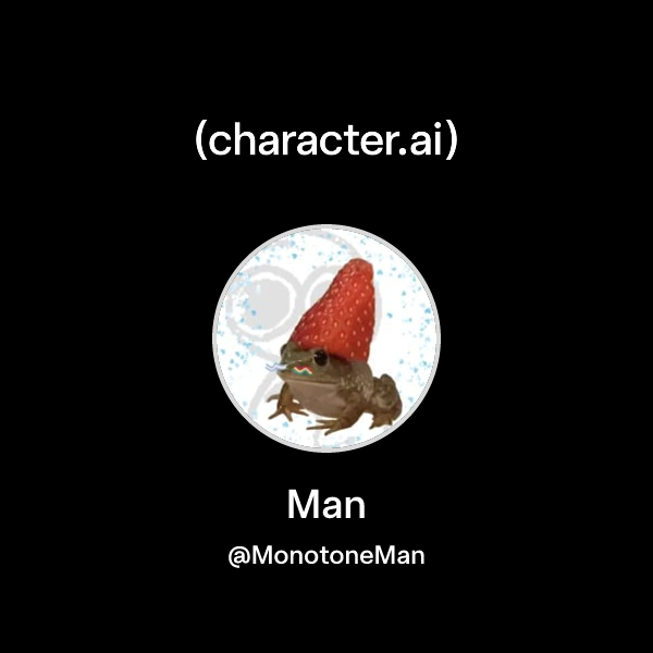 Man (@MonotoneMan) | character.ai | AI Chat, Reimagined–Your Words ...