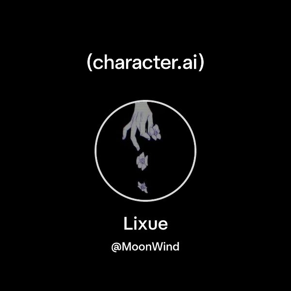 Lixue (@MoonWind) | character.ai | AI Chat, Reimagined–Your Words. Your ...