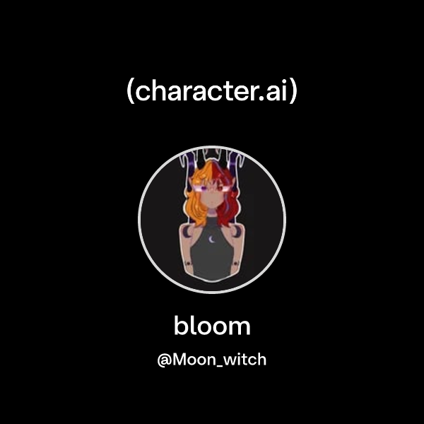 bloom (@Moon_witch) | character.ai | AI Chat, Reimagined–Your Words ...
