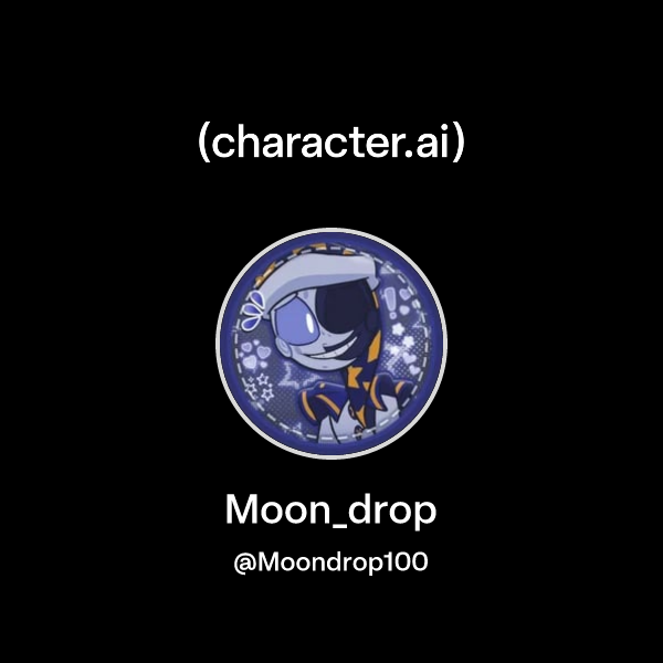 Moon_drop (@Moondrop100) | character.ai | AI Chat, Reimagined–Your ...
