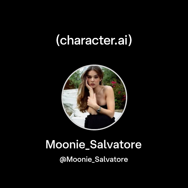 Moonie_Salvatore (@Moonie_Salvatore) | character.ai | AI Chat, Reimagined–Your Words. Your World.