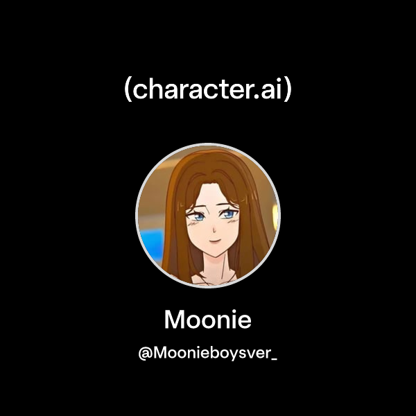 Moonie (@Moonieboysver_) | character.ai | Personalized AI for every ...